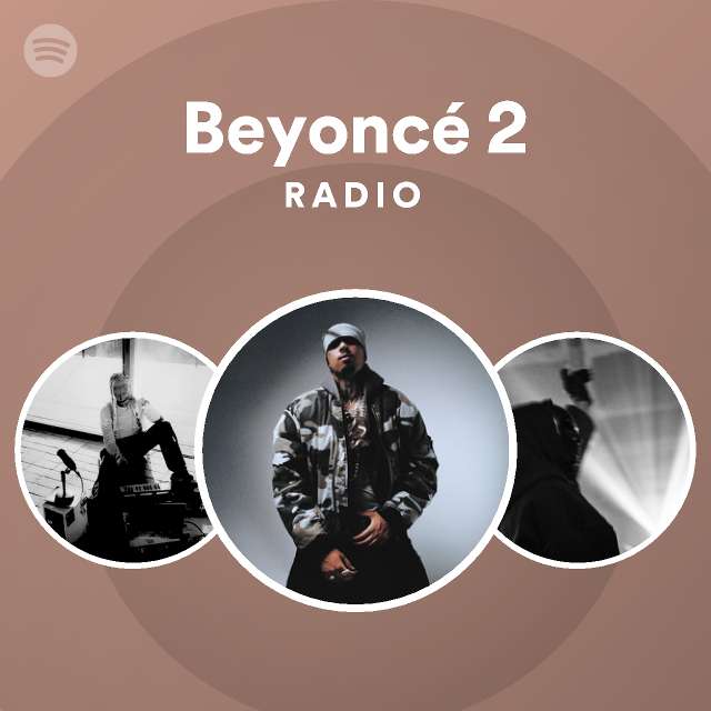 Beyoncé 2 Radio - playlist by Spotify | Spotify