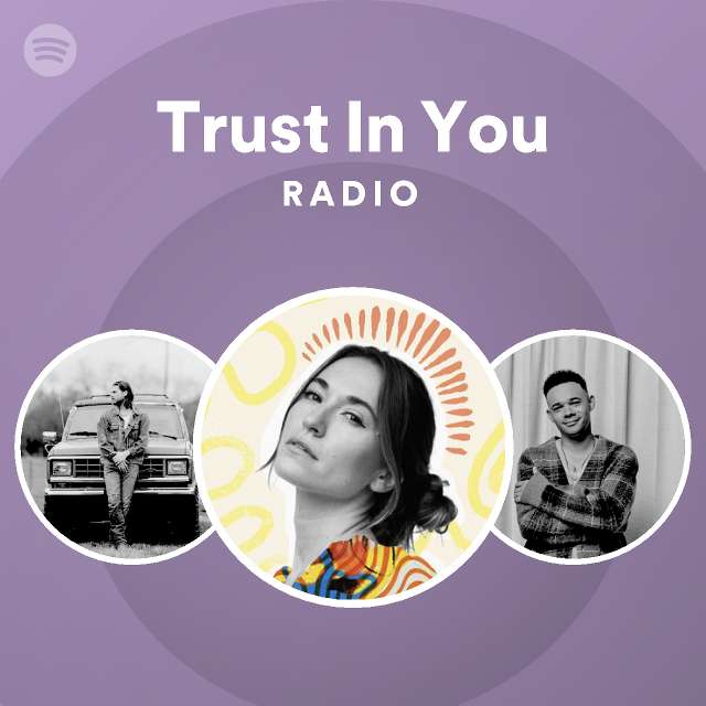 Trust In You Radio - playlist by Spotify | Spotify