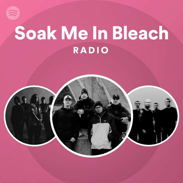 Soak Me In Bleach Radio - playlist by Spotify | Spotify