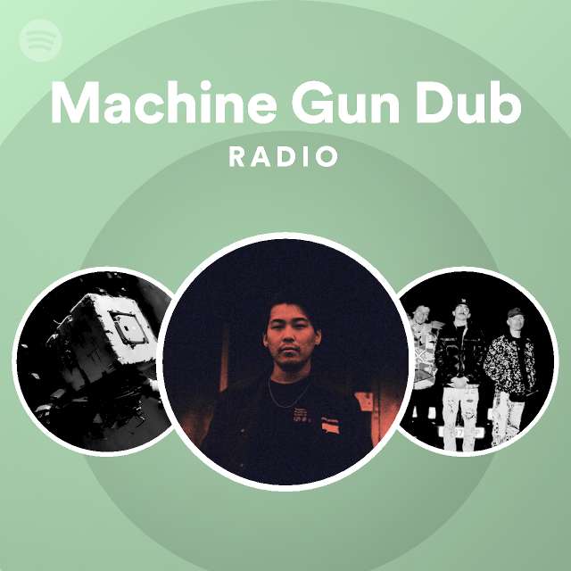 Machine Gun Dub Radio | Spotify Playlist