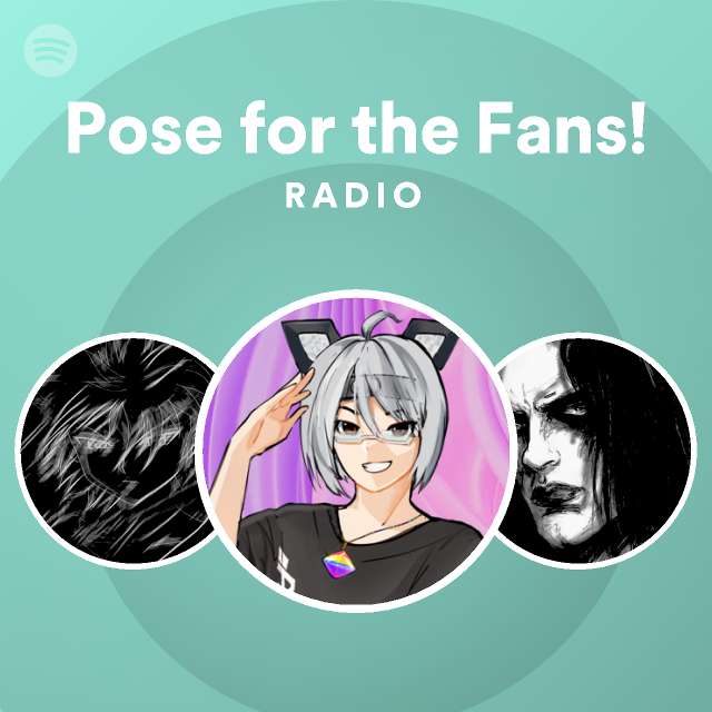 Pose for the Fans! Radio - playlist by Spotify | Spotify