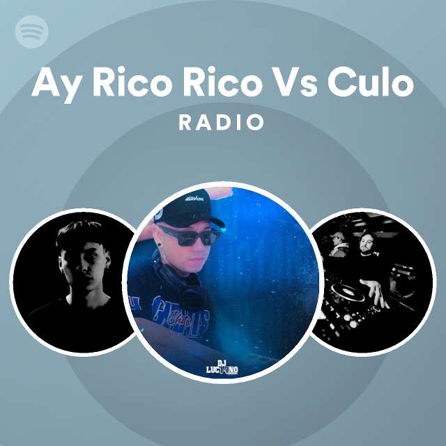 Ay Rico Rico Vs Culo Radio - playlist by Spotify | Spotify
