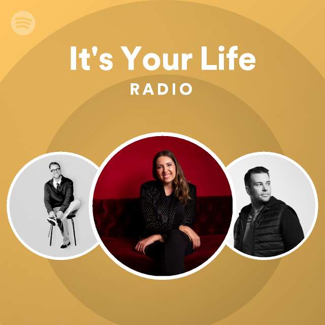 It's Your Life Radio - playlist by Spotify | Spotify