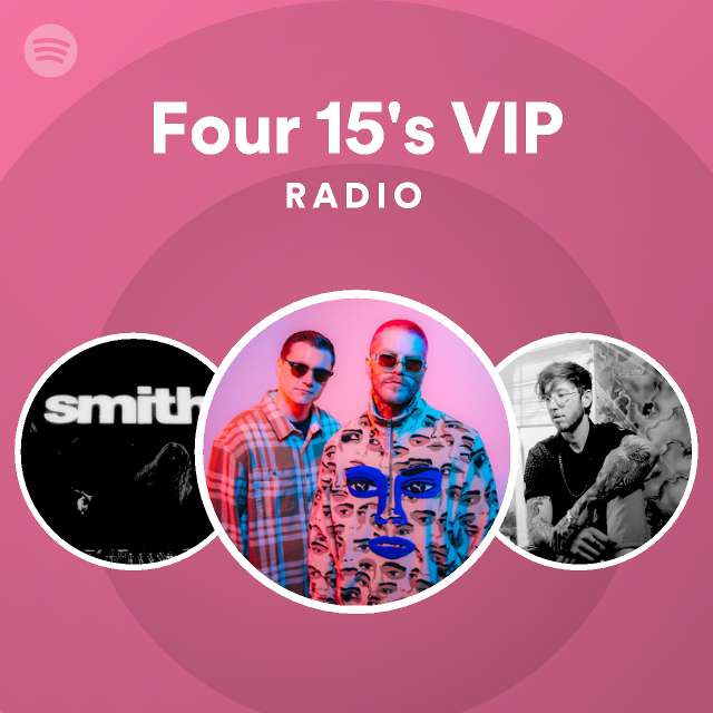 Four 15's VIP Radio | Spotify Playlist