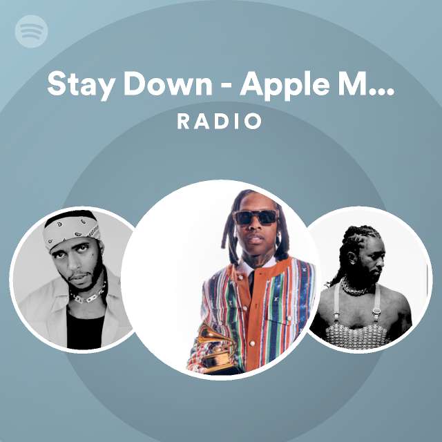 Stay Down - Apple Music Live Radio - playlist by Spotify | Spotify