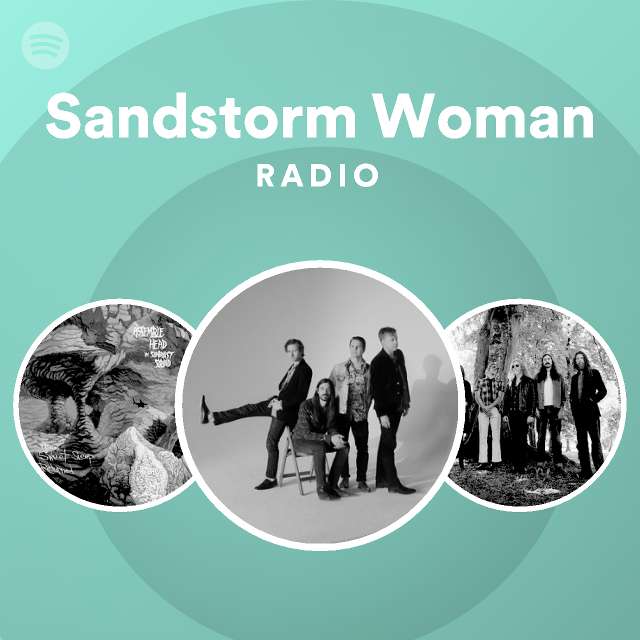 Sandstorm Woman Radio - playlist by Spotify | Spotify