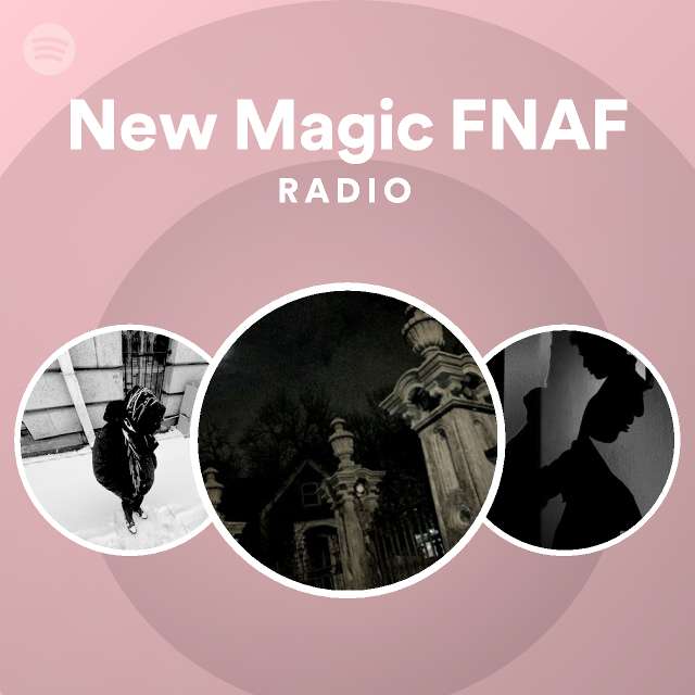 New Magic FNAF Radio - playlist by Spotify | Spotify