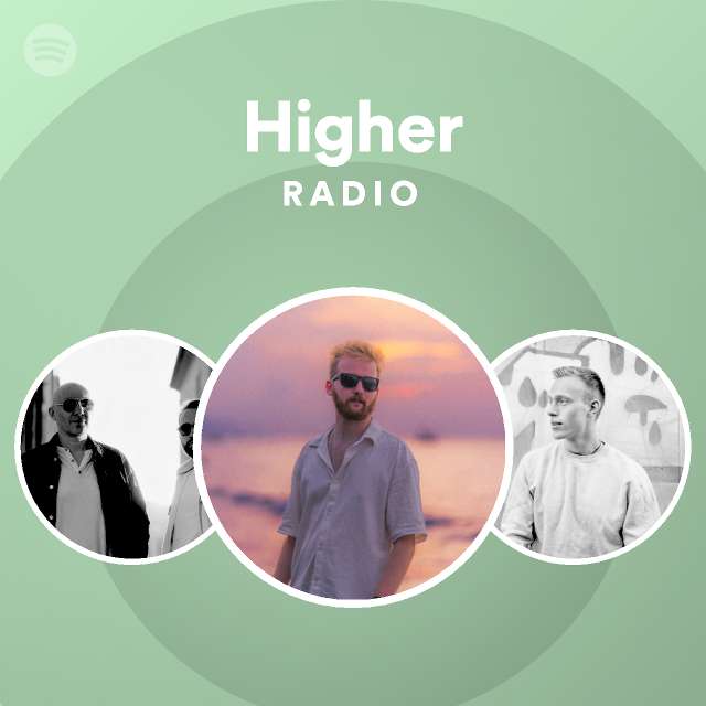 Higher Radio - playlist by Spotify | Spotify