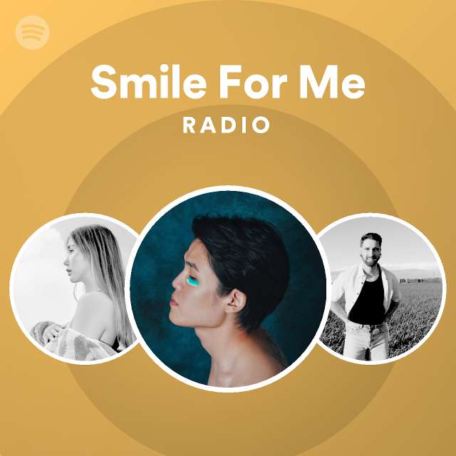 Smile For Me Radio - playlist by Spotify | Spotify