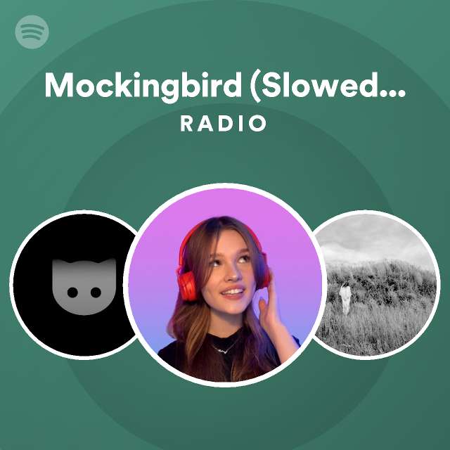 Mockingbird (Slowed + Reverb) Radio - playlist by Spotify | Spotify