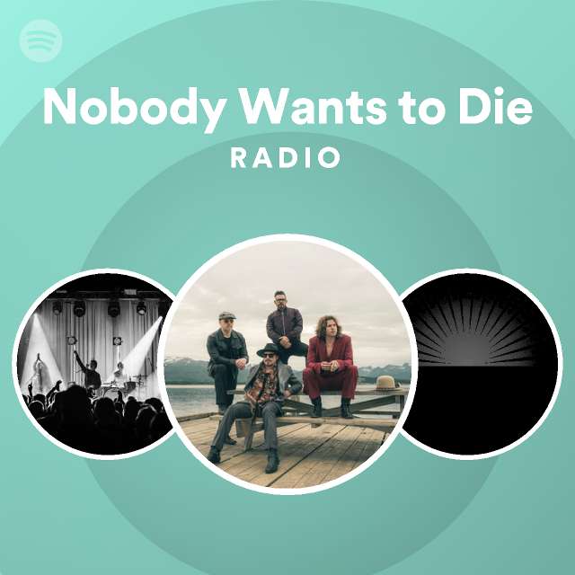 Nobody Wants to Die Radio - playlist by Spotify | Spotify