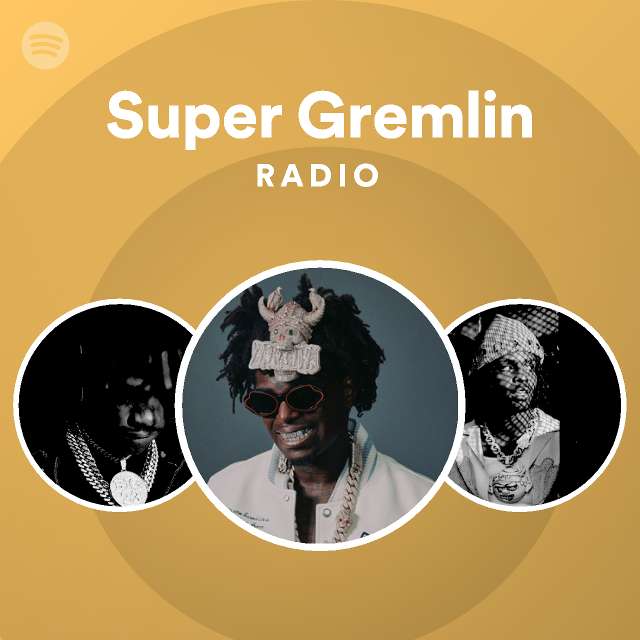 Super Gremlin Radio - playlist by Spotify | Spotify