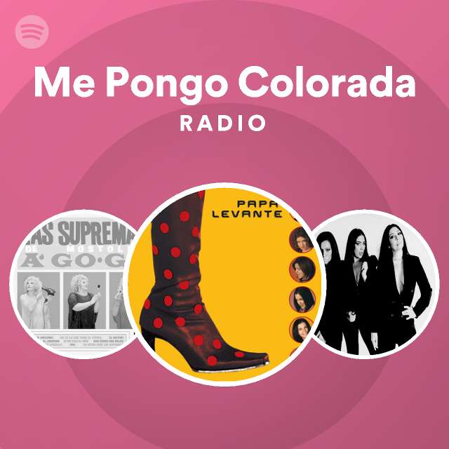 Me Pongo Colorada Radio - playlist by Spotify | Spotify