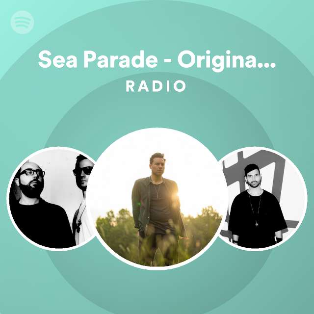Sea Parade - Original Mix Radio - playlist by Spotify | Spotify
