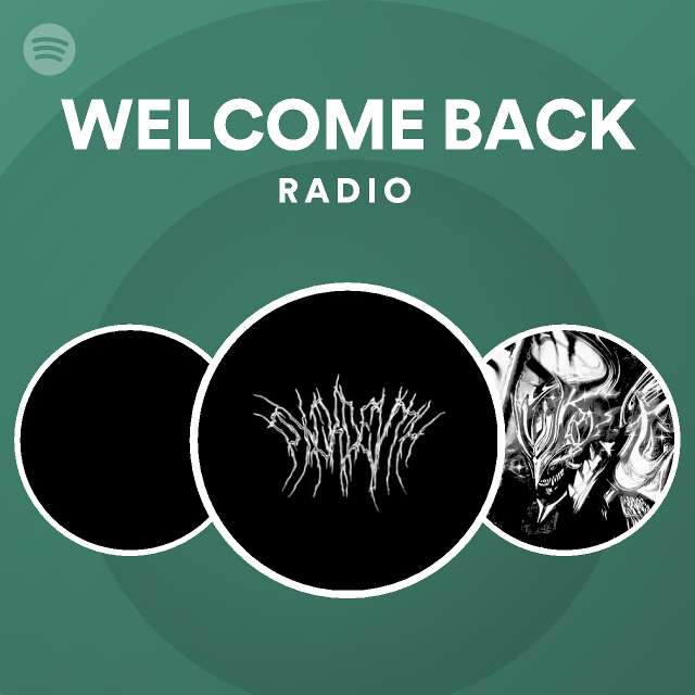 WELCOME BACK Radio - playlist by Spotify | Spotify