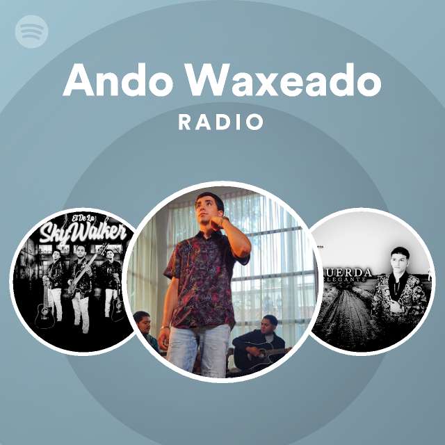 Ando Waxeado Radio - playlist by Spotify | Spotify