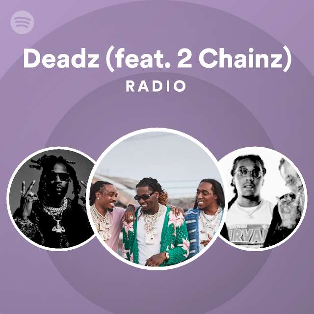 Deadz (feat. 2 Chainz) Radio | Spotify Playlist