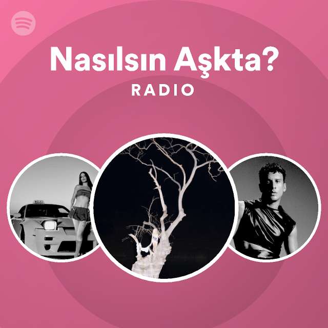 Nasılsın Aşkta? Radio - playlist by Spotify | Spotify
