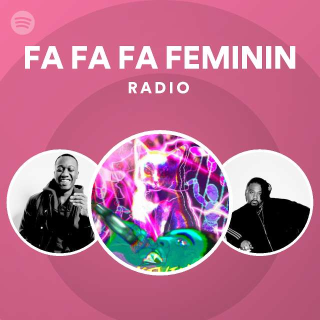 FA FA FA FEMININ Radio - playlist by Spotify | Spotify