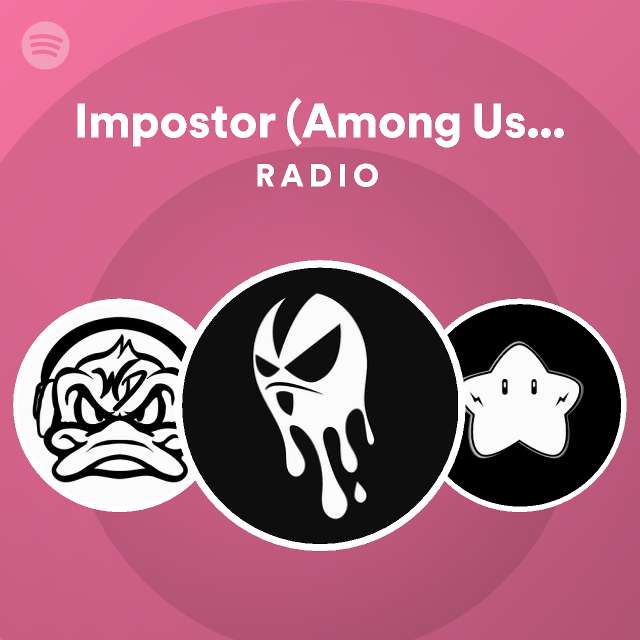Impostor (Among Us Dubstep) Radio - playlist by Spotify | Spotify