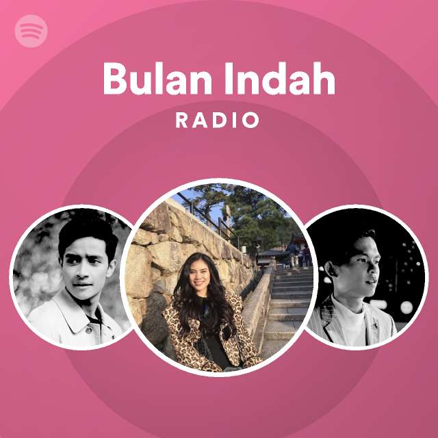 Bulan Indah Radio - playlist by Spotify | Spotify