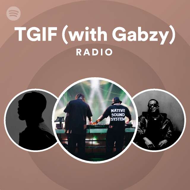 TGIF (with Gabzy) Radio - playlist by Spotify | Spotify