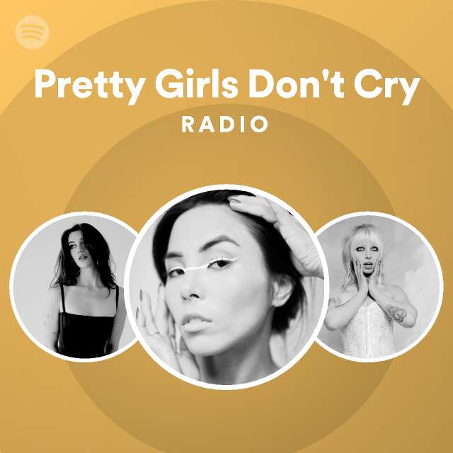Pretty Girls Don't Cry Radio - playlist by Spotify | Spotify