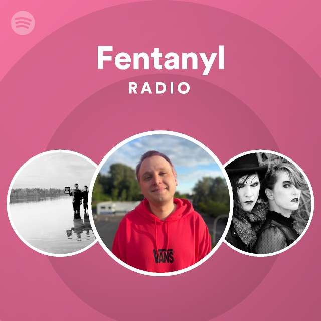 Fentanyl Radio - playlist by Spotify | Spotify