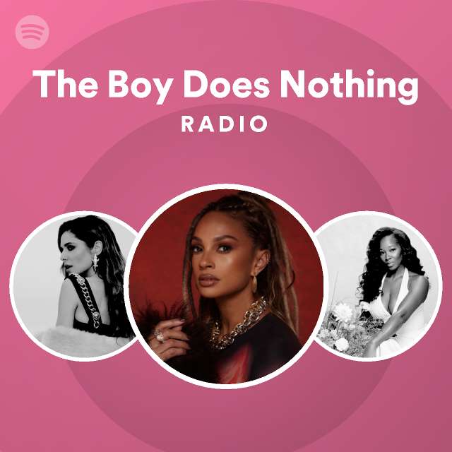 The Boy Does Nothing Radio - playlist by Spotify | Spotify