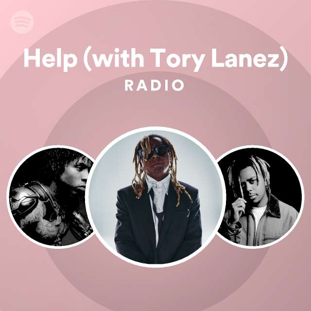 Help (with Tory Lanez) Radio - playlist by Spotify | Spotify