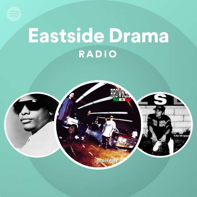 Eastside Drama Radio - playlist by Spotify | Spotify