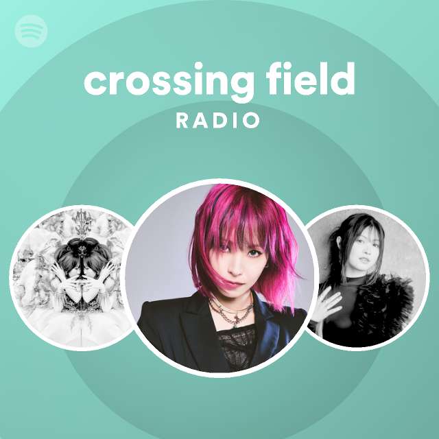 crossing field Radio - playlist by Spotify | Spotify
