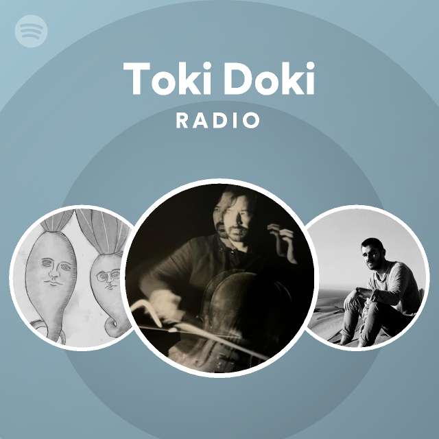 Toki Doki Radio - playlist by Spotify | Spotify