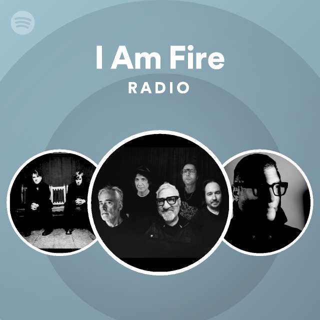 I Am Fire Radio - playlist by Spotify | Spotify