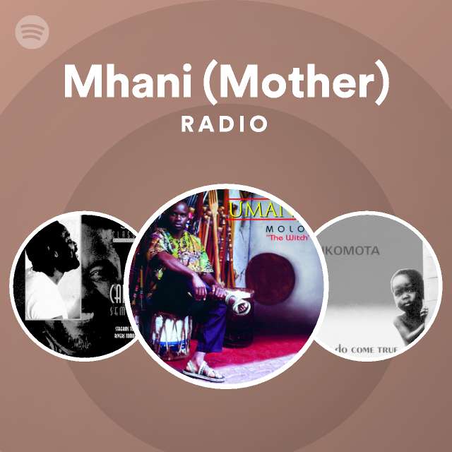 Mhani (Mother) Radio - playlist by Spotify | Spotify
