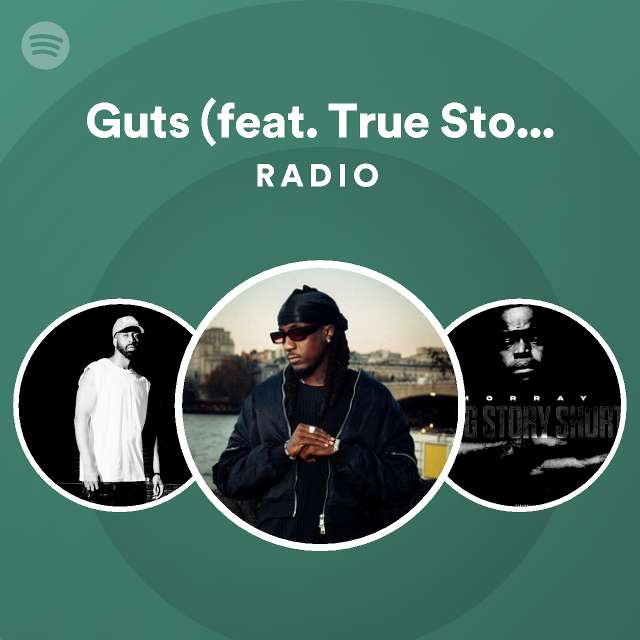 Guts (feat. True Story Gee) Radio - playlist by Spotify | Spotify