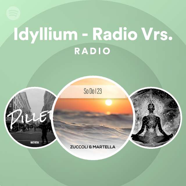 Idyllium - Radio Vrs. Radio - playlist by Spotify | Spotify