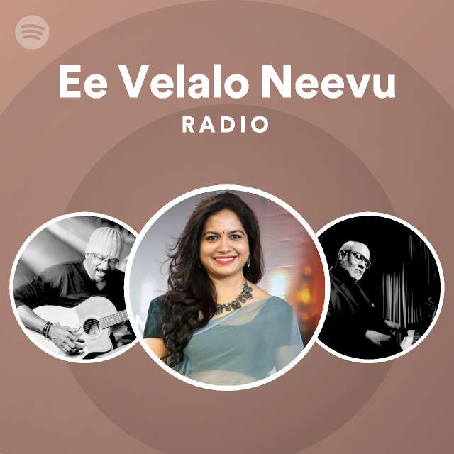 Ee Velalo Neevu Radio - playlist by Spotify | Spotify