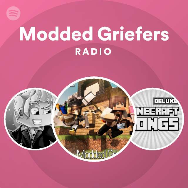 Modded Griefers Radio - playlist by Spotify | Spotify