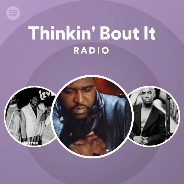 Thinkin' Bout It Radio - playlist by Spotify | Spotify