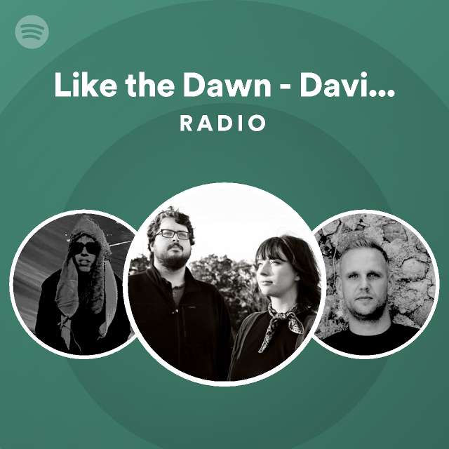 Like the Dawn - David K. Radio Mix Radio - playlist by Spotify | Spotify