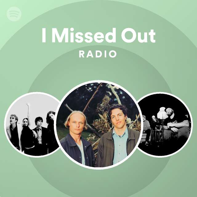 I Missed Out Radio - playlist by Spotify | Spotify