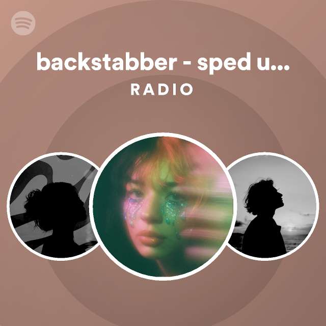backstabber - sped up + reverb Radio - playlist by Spotify | Spotify