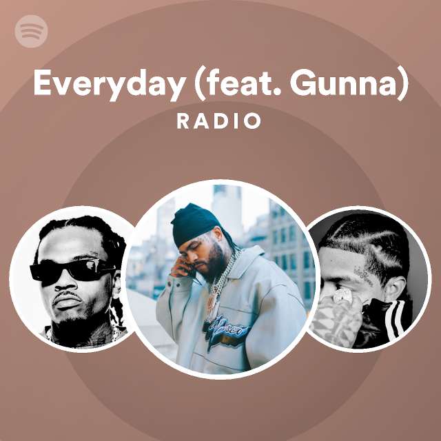 Everyday (feat. Gunna) Radio - playlist by Spotify | Spotify