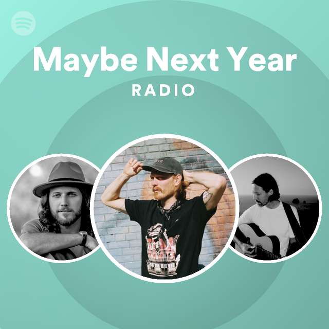 Maybe Next Year Radio - playlist by Spotify | Spotify