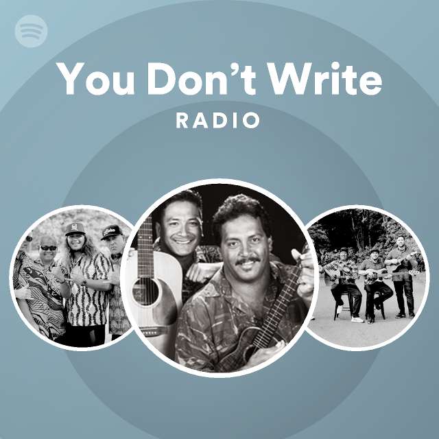 You Don’t Write Radio - playlist by Spotify | Spotify