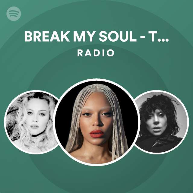 BREAK MY SOUL - THE QUEENS REMIX Radio - playlist by Spotify | Spotify