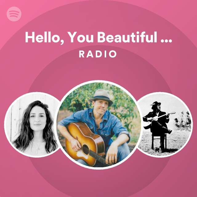 Hello, You Beautiful Thing Radio - playlist by Spotify | Spotify