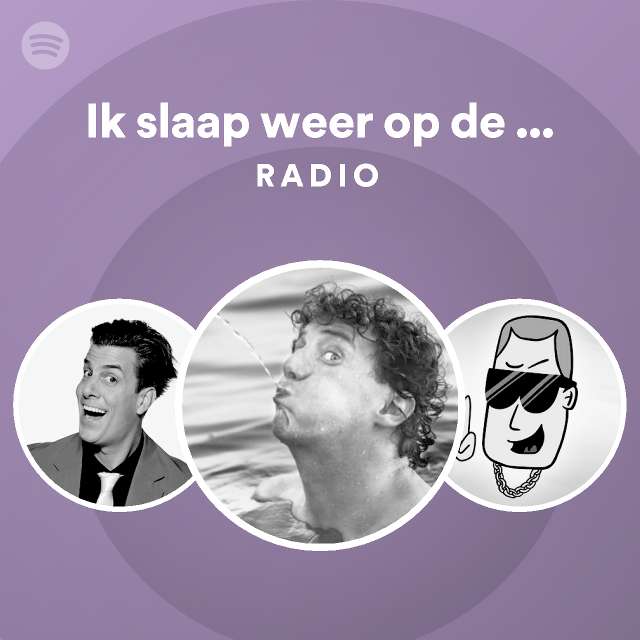 Ik slaap weer op de bank vannacht Radio - playlist by Spotify | Spotify