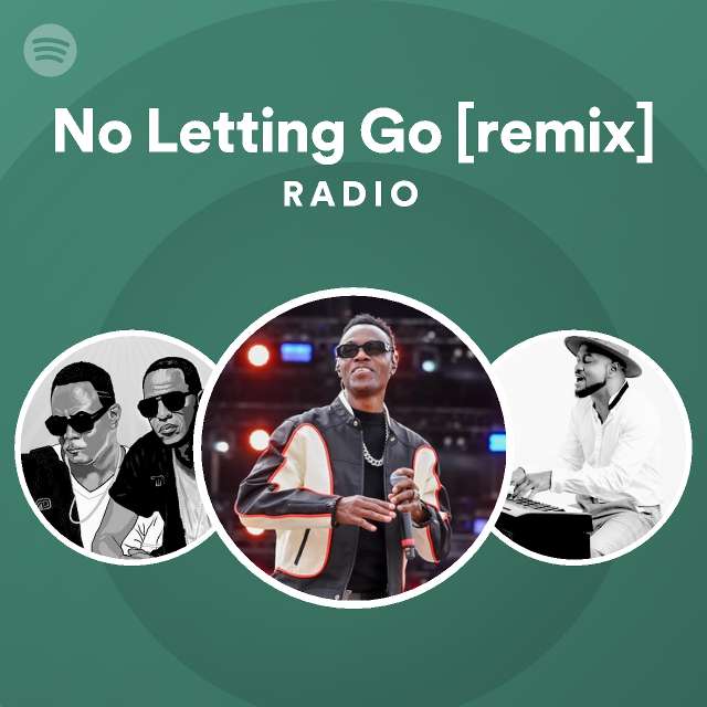 No Letting Go [remix] Radio - playlist by Spotify | Spotify